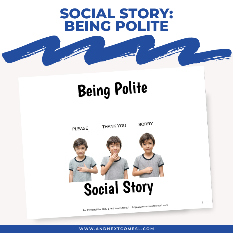 Being Polite Social Story – And Next Comes L
