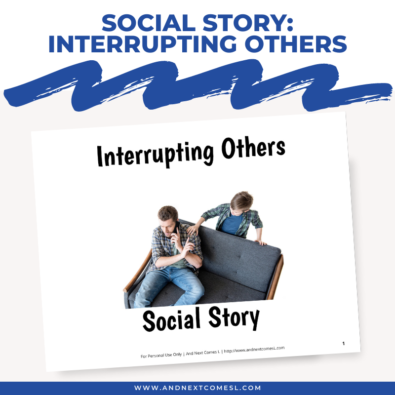 Interrupting Others Social Story – And Next Comes L