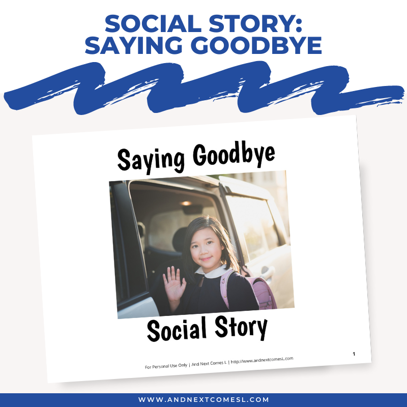 Saying Goodbye Social Story – And Next Comes L